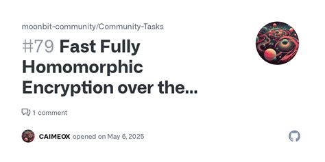 Fast Fully Homomorphic Encryption Over The Torus · Issue 79 · Moonbit Communitycommunity Tasks