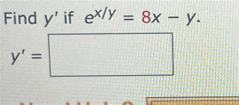 Solved Find Y If Exy 8x Y Chegg Com
