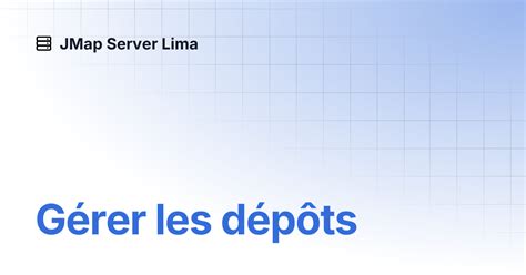 Gérer Les Dépôts Jmap Server Lima