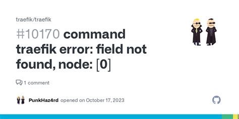 Command Traefik Error Field Not Found Node 0 · Issue 10170