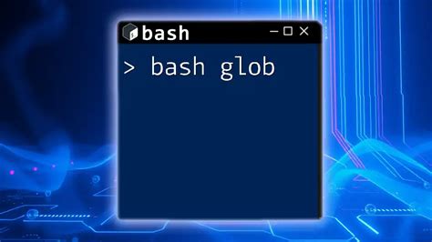 Mastering Bash Glob Patterns For Efficient Command Line Use