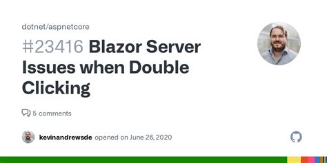 Blazor Server Issues When Double Clicking · Issue 23416 · Dotnetaspnetcore · Github