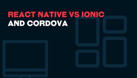 React Native Vs Ionic And Cordova Framework Comparison Pagepro