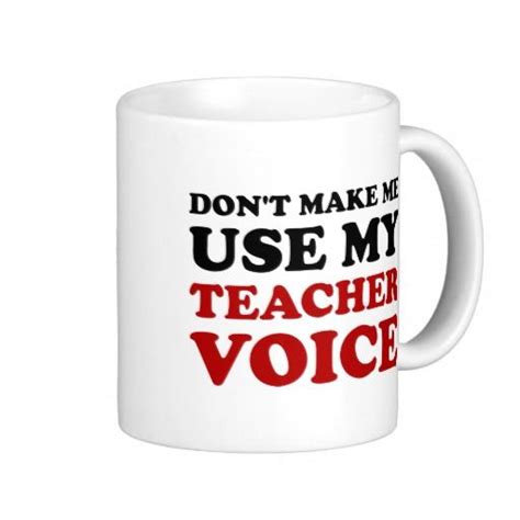 Dont Make Me Use My Teacher Voice Teacher Essential Mugs Teacher