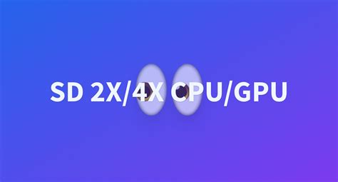 SD 2X 4X CPU GPU A Hugging Face Space By Manjushri