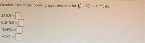Calculate Each Of The Following Approximations For Chegg