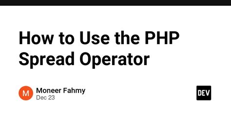 How To Use The Php Spread Operator Dev Community