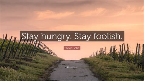 Steve Jobs Quote Stay Hungry Stay Foolish