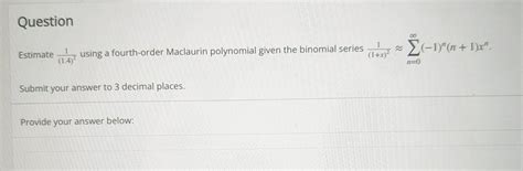 Solved Estimate 1421 Using A Fourth Order Maclaurin