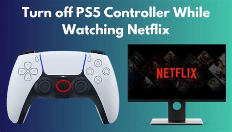 Turn Off Ps5 Controller While Watching Netflix Guide 2024