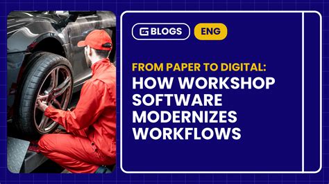 From Paper To Digital How Workshop Software Modernizes Workflows Engarage Next Gen Workshop