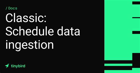 Classic Schedule Data Ingestion · Tinybird Docs