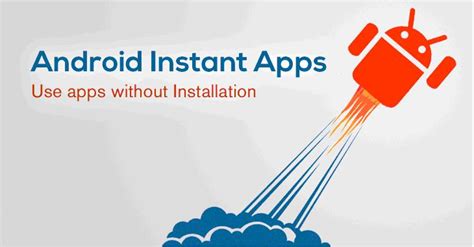 Android Instant App Run Apps Quickly Without Installation Mobile Application Development