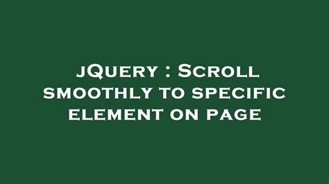 Jquery Scroll Smoothly To Specific Element On Page Youtube