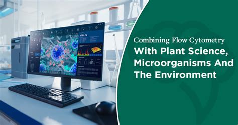Combining Flow Cytometry With Plant Science Microorganisms And The