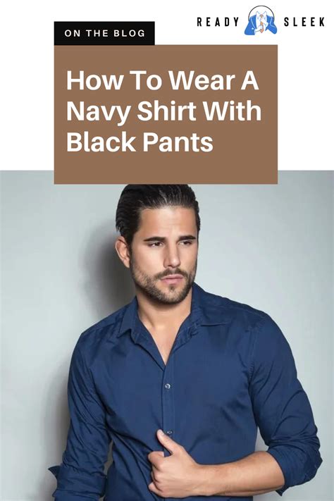 How To Wear A Navy Shirt With Black Pants Can You Wear Navy Blue