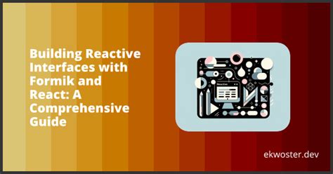 Building Reactive Interfaces With Formik And React A Comprehensive Guide
