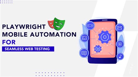 Playwright Mobile Automation For Seamless Web Testing Codoid