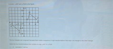 Solved Consider Abc And Pqr In The Figure The Two Triangles Are Congruent Because There Exis