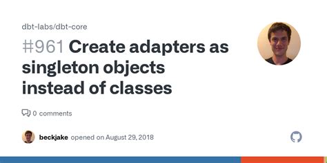 Create Adapters As Singleton Objects Instead Of Classes · Issue 961 · Dbt Labsdbt Core · Github