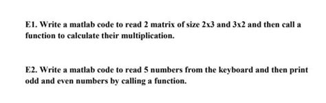 Solved E1 Write A Matlab Code To Read 2 Matrix Of Size 2x3