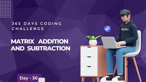Day 30 Of 365 Days Coding Challenge Matrix Addition And Subtraction