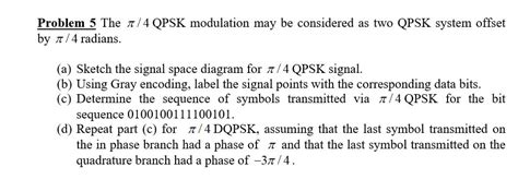 Solved Problem 5 The π4 Qpsk Modulation May Be Considered