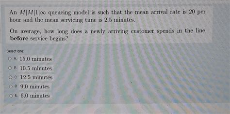 Solved An M∣m∣1∣∞ Queueing Model Is Such That The Mean