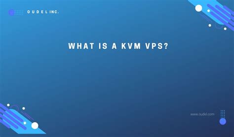 What Is A KVM VPS Oudel Inc