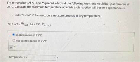 Solved From the values of ΔH and ΔS predict which of the Chegg com