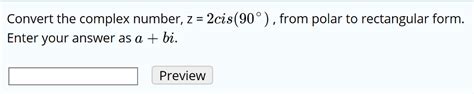 Solved Convert The Complex Number Z Cis From Chegg