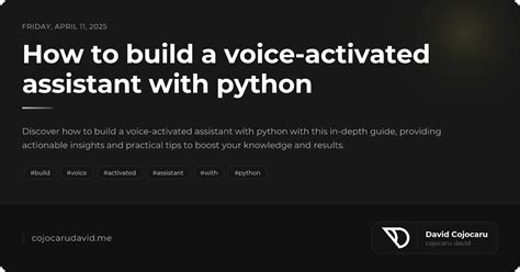 How To Build A Voice Activated Assistant With Python Cojocaru David
