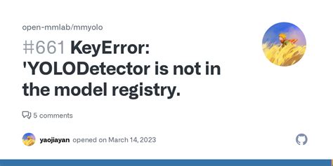 keyerror yolodetector is not in the model registry · issue 661 · open mmlab mmyolo · github