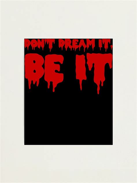 Create The Perfect Life Form Sex Toy Dont Dream It Be It Rocky Horror Ts For Photographic