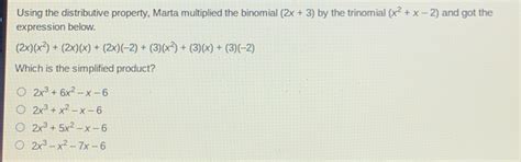 Solved Using The Distributive Property Marta Multiplied The Binomial