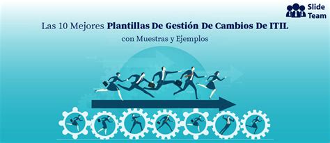 Las 10 Mejores Plantillas De Gestión De Cambios De Itil Con Muestras Y