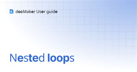 Nested Loops Docmaker User Guide