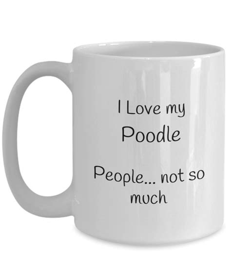 Dog Lover Mug Poodle Mug Funny Dog Lover Mug Dog Lover T Mug Etsy