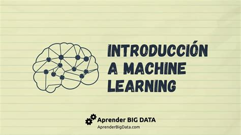 Machine Learning El Futuro De La Inteligencia Artificial Aprender Big Data
