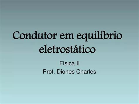 Ppt Condutor Em Equilíbrio Eletrostático Powerpoint Presentation Free Download Id 3157055