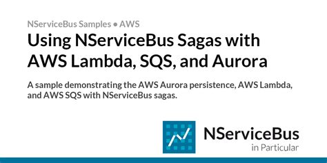Using NServiceBus Sagas With AWS Lambda SQS And Aurora AWS Lambda