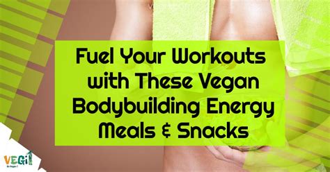 Build Muscle With A Vegan Bodybuilding Meal Plan Vegi1