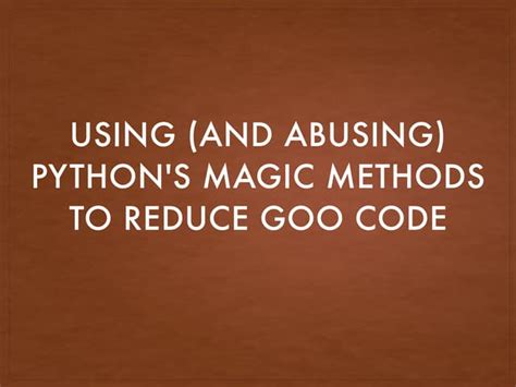 Using And Abusing Magic Methods In Python Ppt