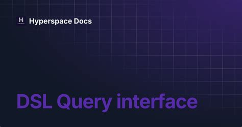 Dsl Query Interface Hyperspace Docs