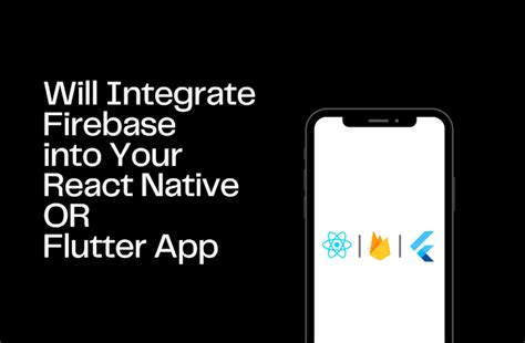 Integrate Firebase To Your React Native Or Flutter Project By Usmantahak Fiverr