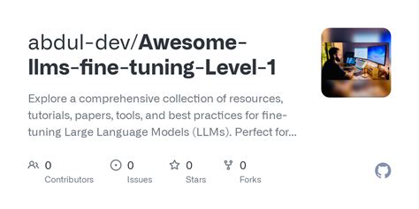 github abdul dev awesome llms fine tuning level 1 explore a