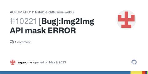 Bug Img2Img API Mask ERROR Issue 10221 AUTOMATIC1111 Stable