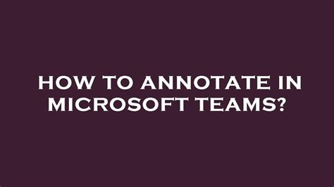 how to annotate in microsoft teams youtube