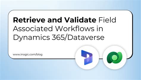Retrieve And Validate Field Associated Workflows In Dynamics 365dataverse Microsoft Dynamics