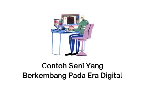 10 Contoh Seni Yang Berkembang Pada Era Digital